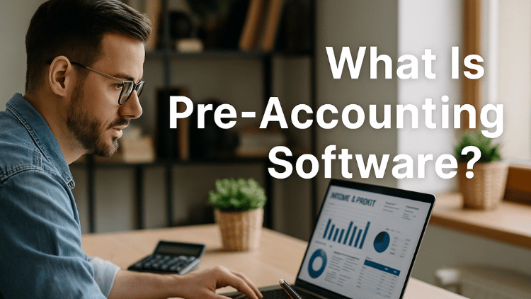 Pre-Accounting Software Explained for Bookkeepers & SMBs